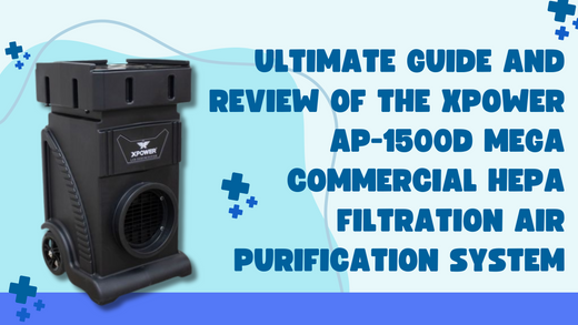 Ultimate Guide and Review of the XPOWER AP-1500D MEGA Commercial HEPA ...