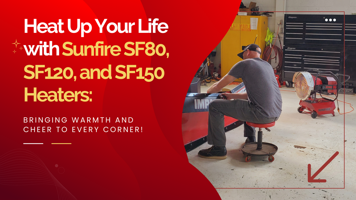 Heat Up Your Life with Sunfire SF80, SF120, and SF150 Heaters: Bringin ...